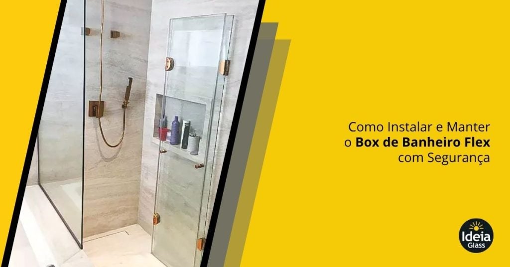 Como Instalar e Manter o Box de Banheiro Flex com Segurança | Ideia Glass